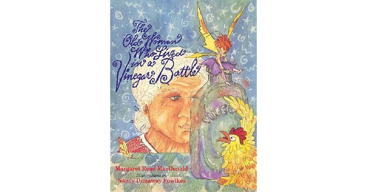 The Old Woman Who Lived In a Vinegar Bottle by Margaret Read MacDonald