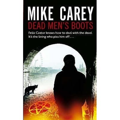 Dead Men's Boots (Felix Castor, #3) by Mike Carey — Reviews, Discussion ...