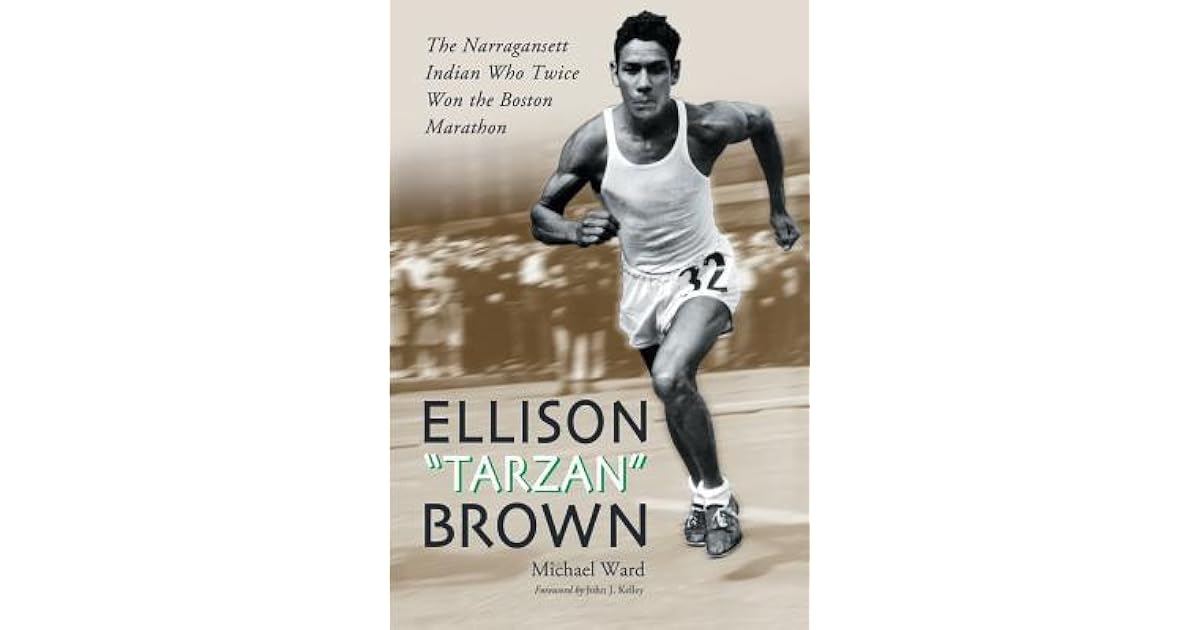Ellison Tarzan Brown: The Narragansett Indian Who Twice Won the Boston ...