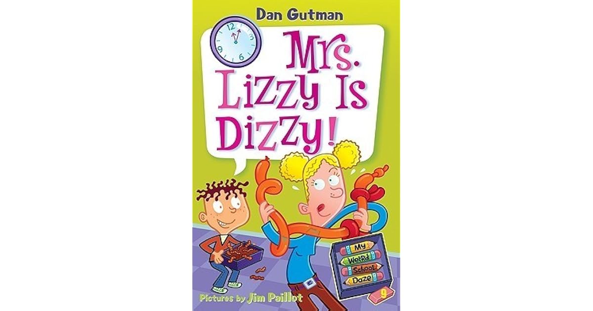 Mrs. Lizzy Is Dizzy! (My Weird School Daze, #9) by Dan Gutman