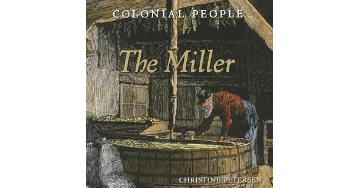 Colonial People: The Miller by Christine Petersen