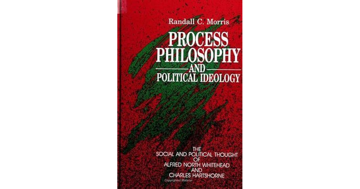 Process Philosophy and Political Ideology: The Social and Political ...