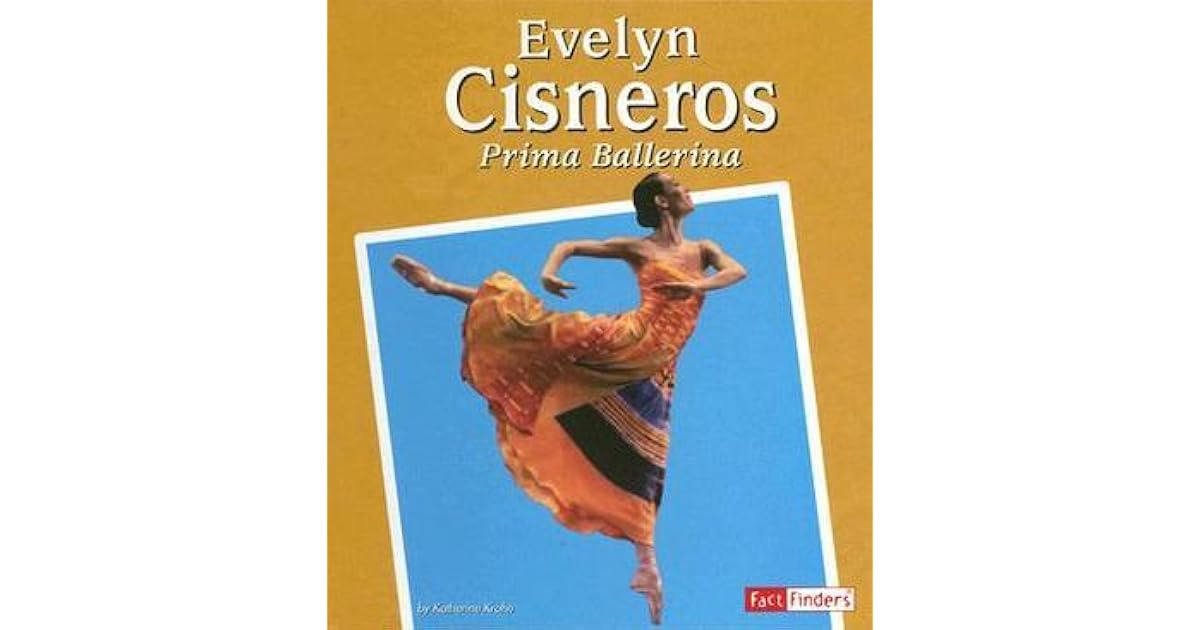 Evelyn Cisneros: Prima Ballerina by Katherine E. Krohn