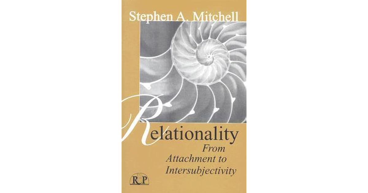 Relationality: From Attachment to Intersubjectivity by Stephen A. Mitchell