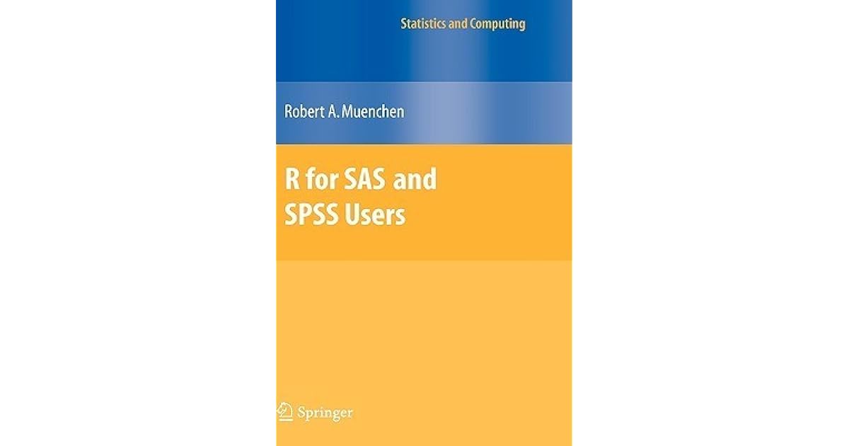 R for SAS and SPSS Users by Robert A. Muenchen
