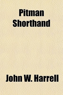 Pitman Shorthand by John W. Harrell