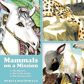 Mammals on a Mission: 1. the Big Cat... 2.the Little Lamb... 3.the ...