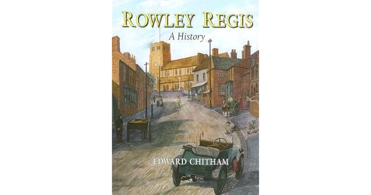 Rowley Regis: A History by Edward Chitham
