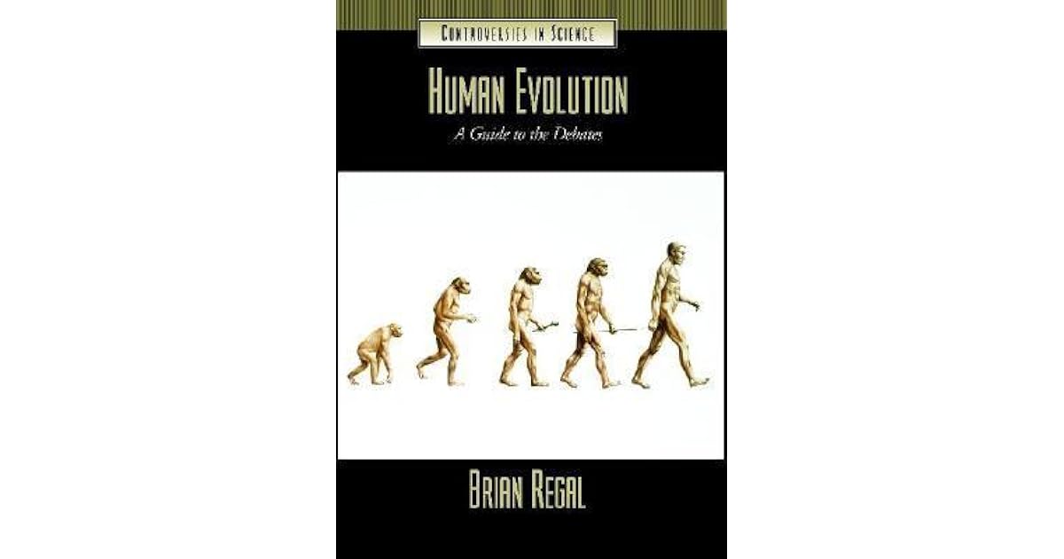 Human Evolution: A Guide to the Debates by Brian Regal
