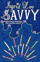 Savvy (Savvy, #1) by Ingrid Law — Reviews, Discussion, Bookclubs, Lists