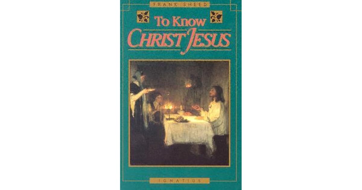 To Know Christ Jesus by Frank Sheed