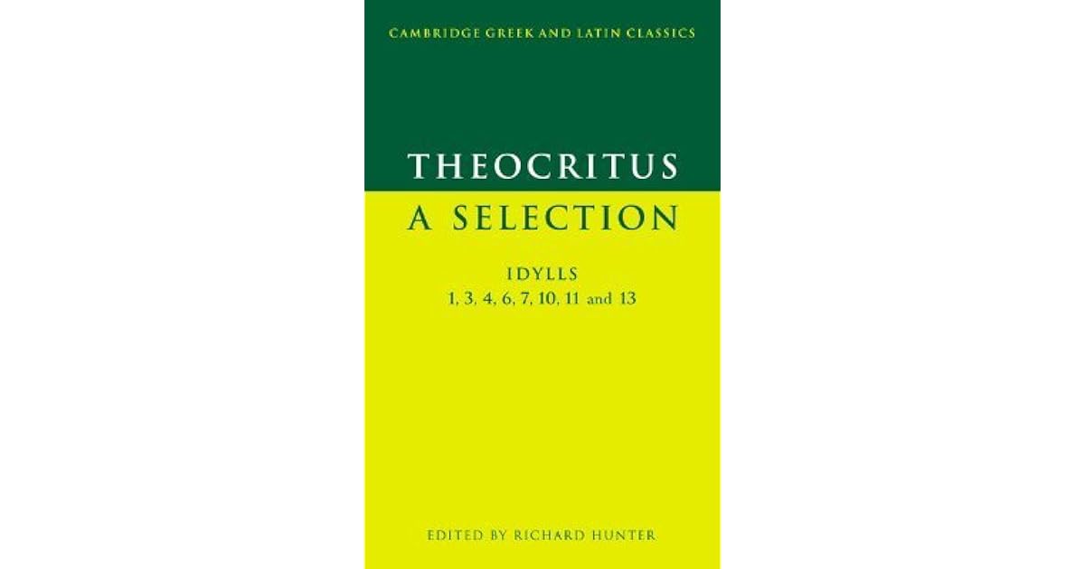 Theocritus: A Selection: Idylls 1, 3, 4, 6, 7, 10, 11 and 13 by Theocritus