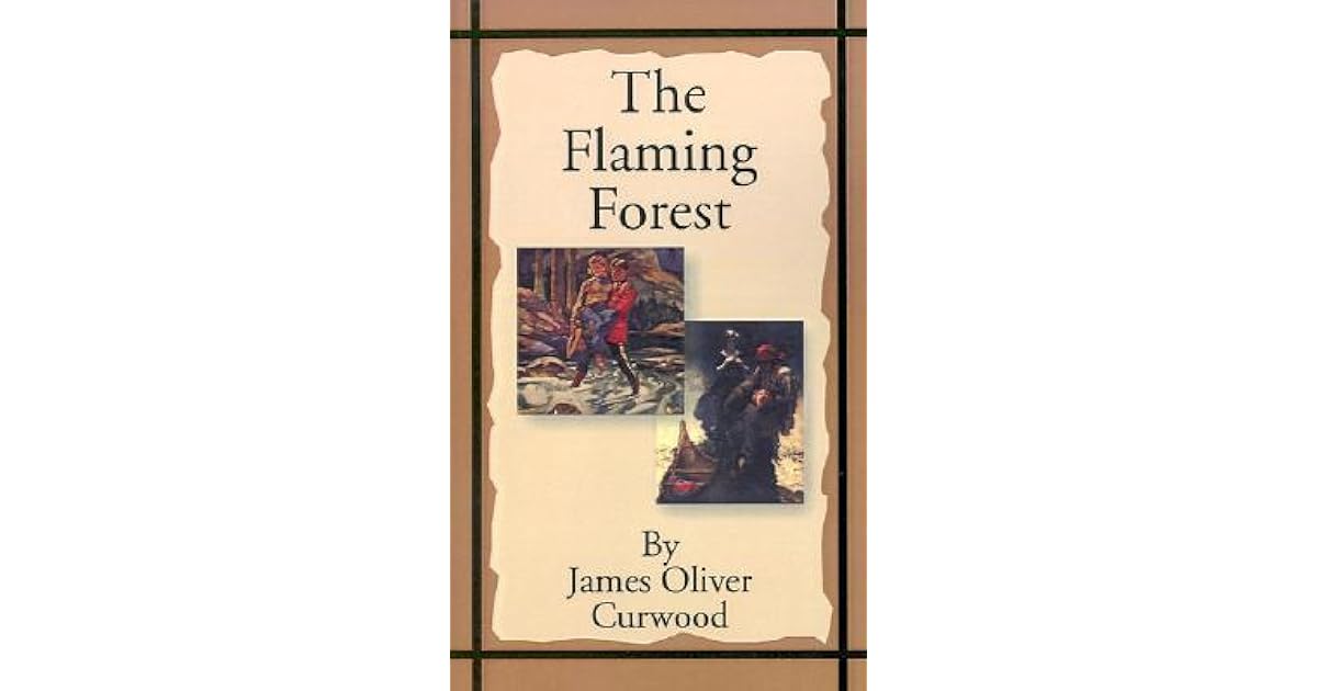 The Flaming Forest by James Oliver Curwood