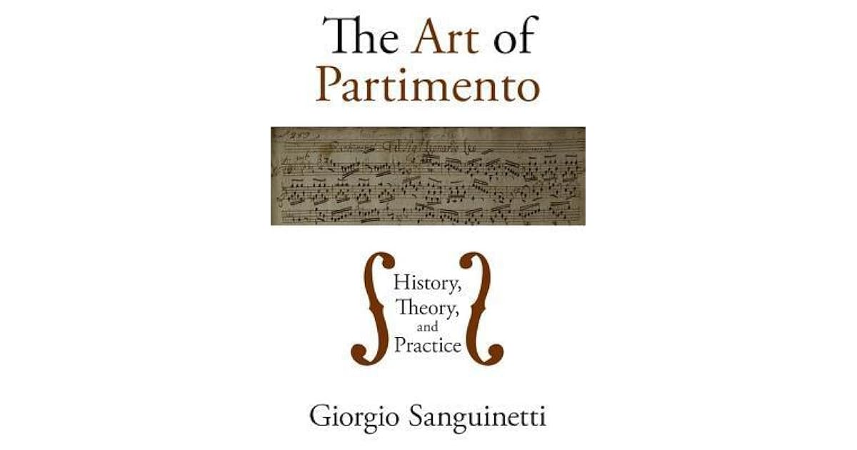 The Art of Partimento: History, Theory, and Practice by Giorgio Sanguinetti