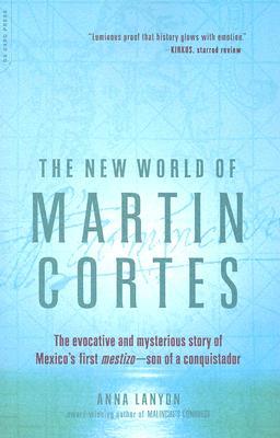 The New World of Martin Cortes by Anna Lanyon