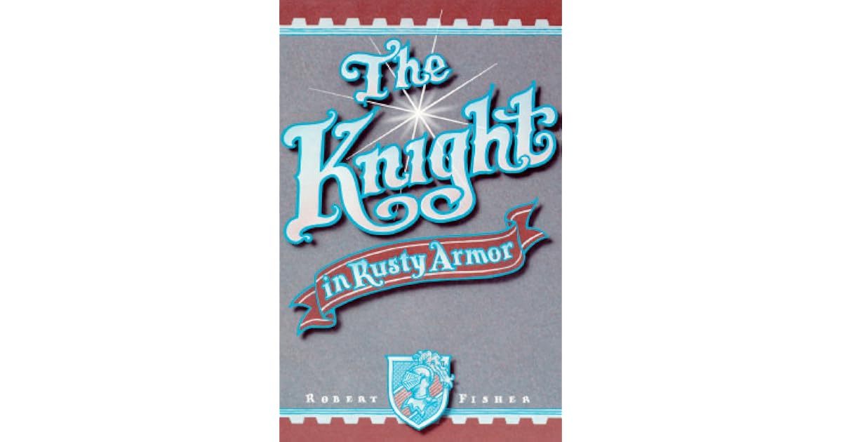 The Knight in Rusty Armor by Robert Fisher