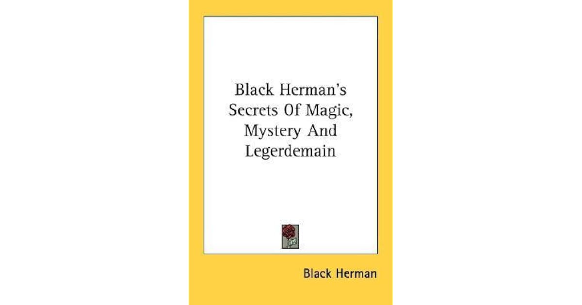 Black Herman's Secrets Of Magic, Mystery And Legerdemain by Black Herman