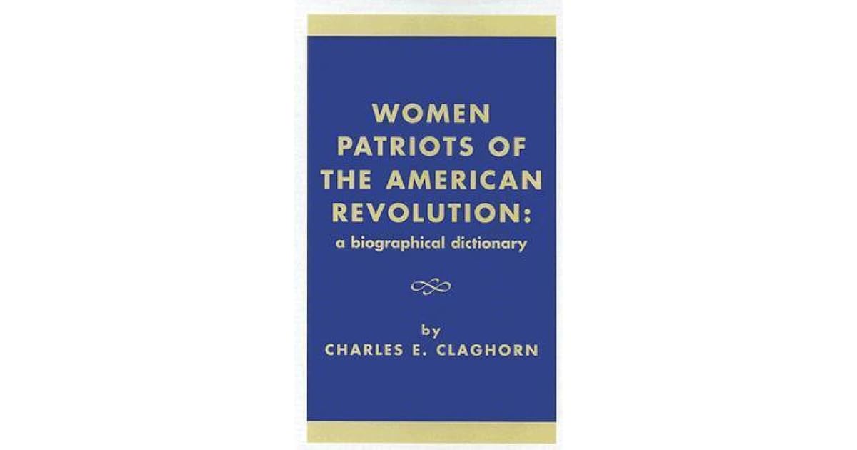 Women Patriots Of The American Revolution: A Biographical Dictionary by ...