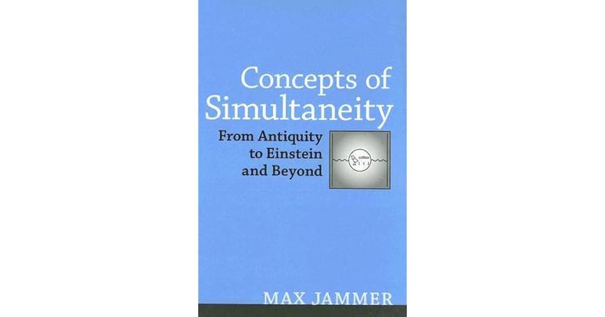 Concepts of Simultaneity: From Antiquity to Einstein and Beyond by Max ...