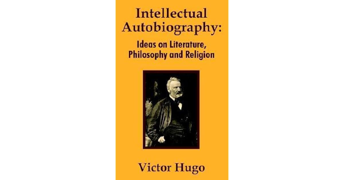 Intellectual Autobiography: Ideas on Literature, Philosophy and ...