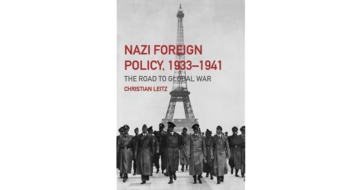 Nazi Foreign Policy, 1933-1941: The Road to Global War by Christian Leitz