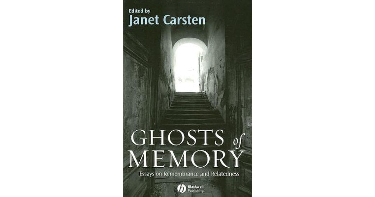 Ghosts of Memory: Essays on Remembrance and Relatedness by Janet Carsten