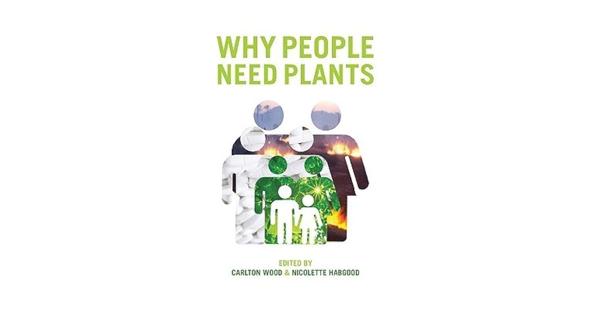 Why People Need Plants by Carlton Wood