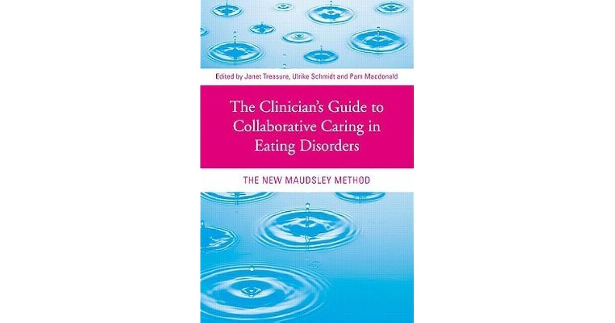 The Clinician's Guide to Collaborative Caring in Eating Disorders: The ...