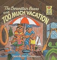 The Berenstain Bears and Too Much Vacation by Stan Berenstain