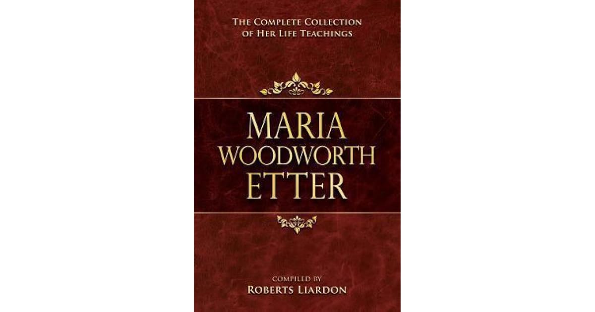 Marie Woodworth-Etter: The Complete Collection of Her Life Teachings by ...