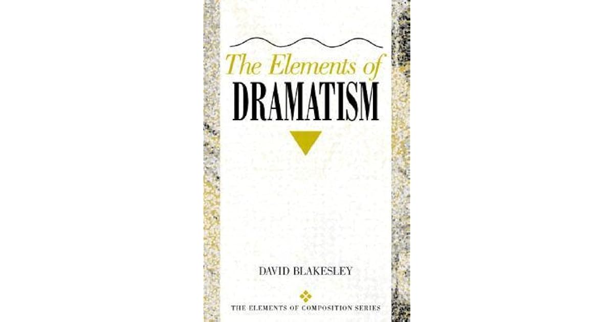 The Elements of Dramatism by David Blakesley