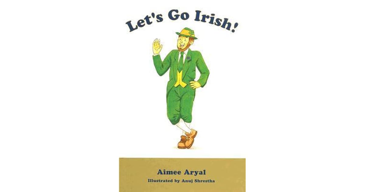 Let's Go Irish! by Aimee Aryal