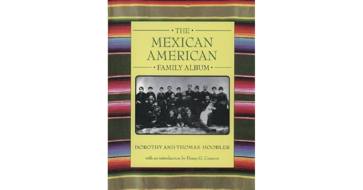 The Mexican American Family Album by Dorothy Hoobler