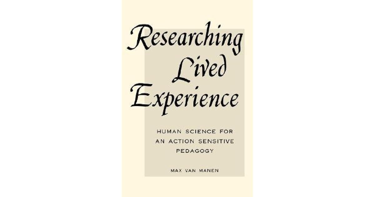 Researching Lived Experience: Human Science for an Action Sensitive ...