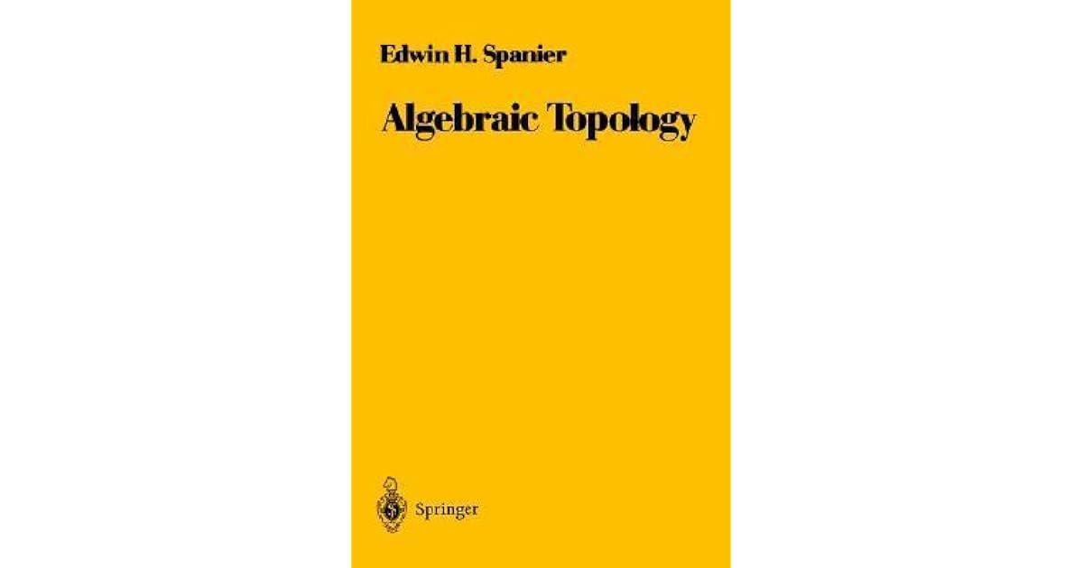 Algebraic Topology by Edwin H. Spanier