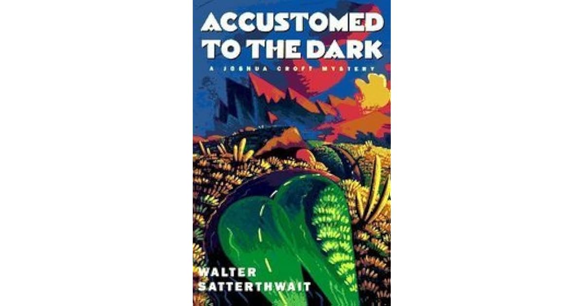 Accustomed to the Dark (Joshua Croft, #5) by Walter Satterthwait