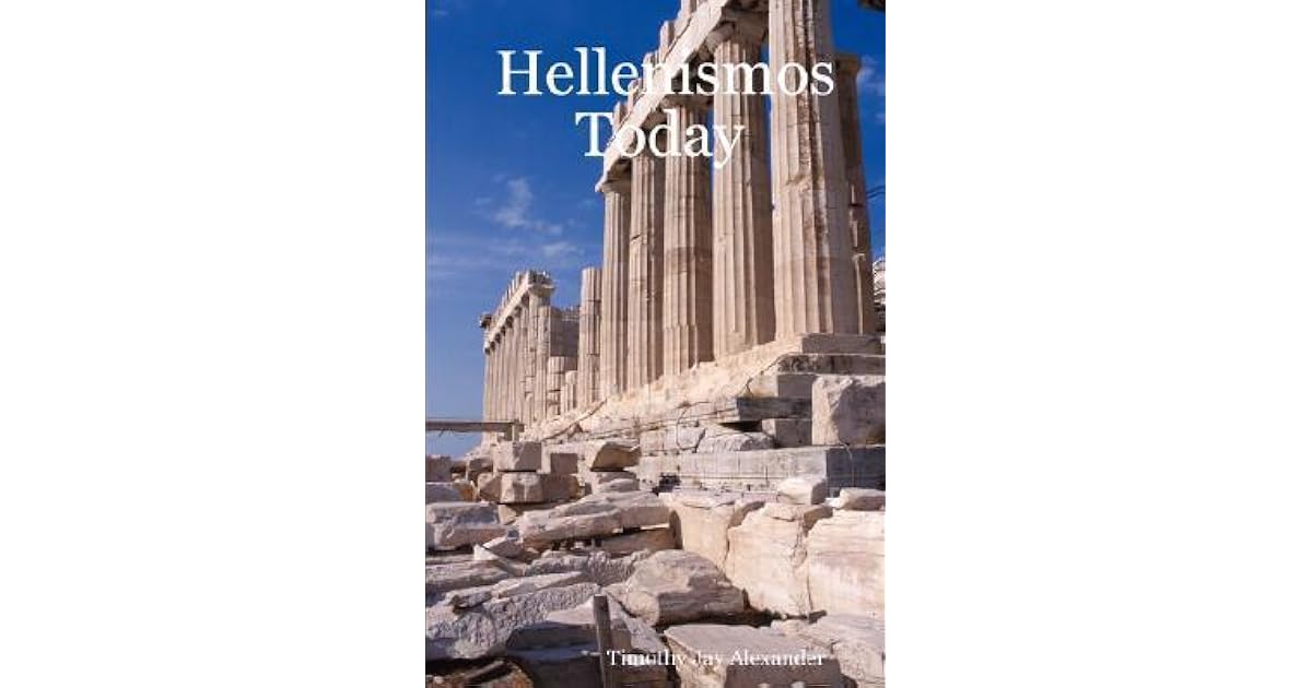 Hellenismos Today by Timothy Jay Alexander