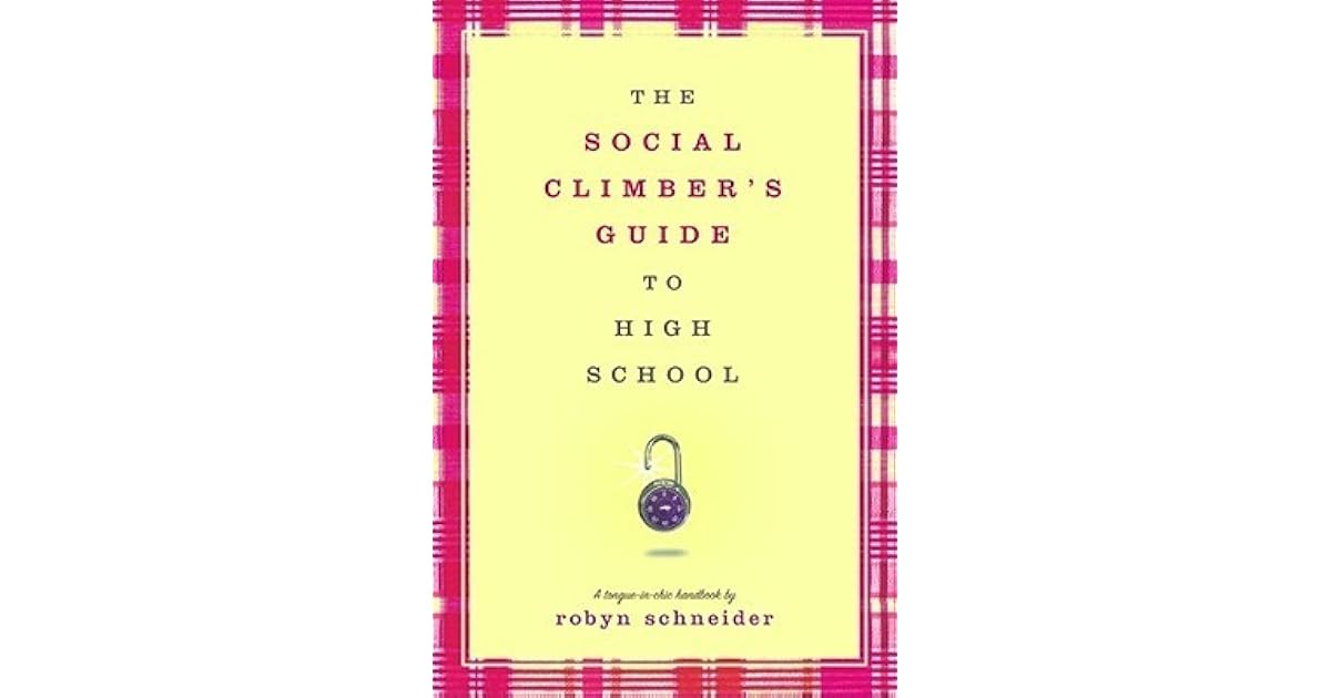 The Social Climber's Guide to High School by Robyn Schneider