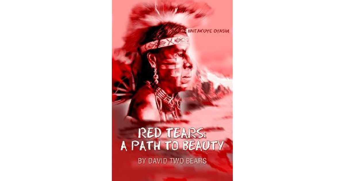 Red Tears: A Path to Beauty by David Two Bears