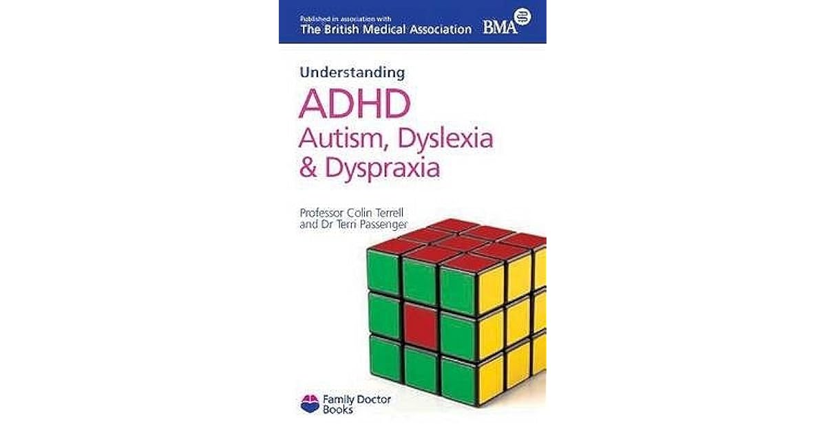 Adhd Autism, Dyslexia And Dyspraxia by Colin Terrell