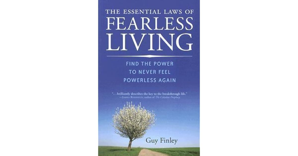 The Essential Laws of Fearless Living: Find the Power to Never Feel ...