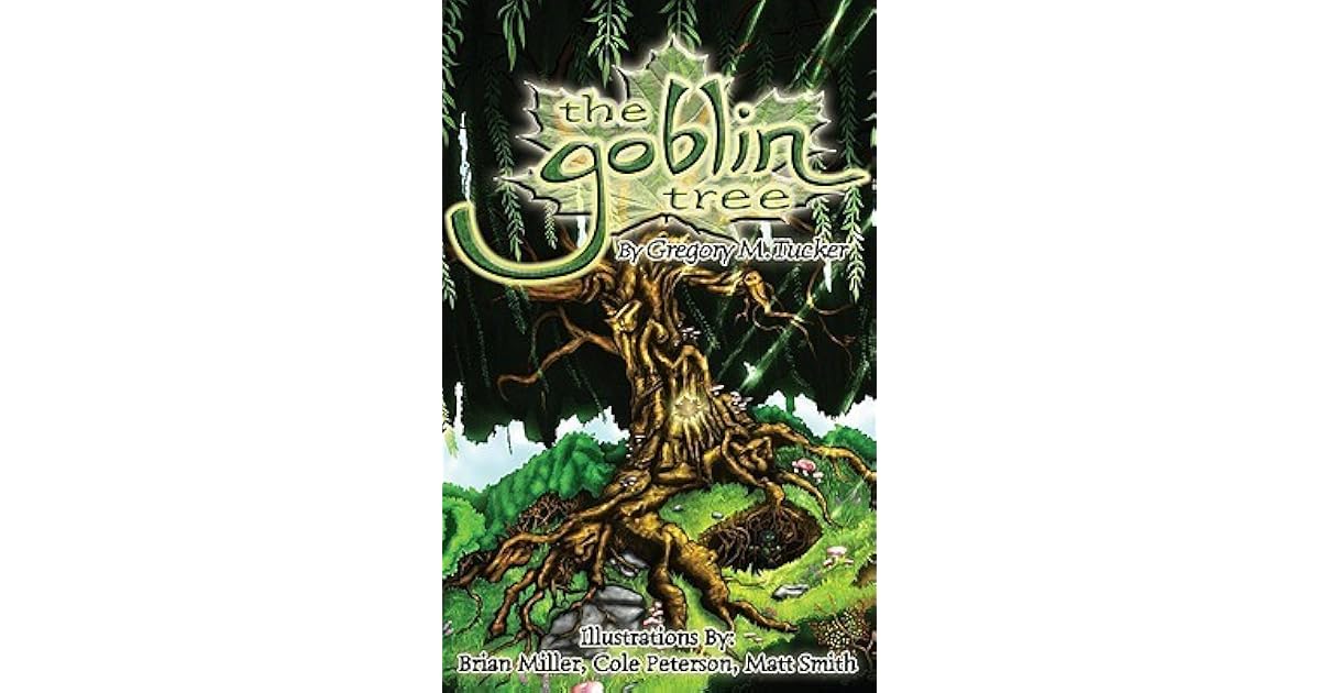 The Goblin Tree by Gregory M. Tucker