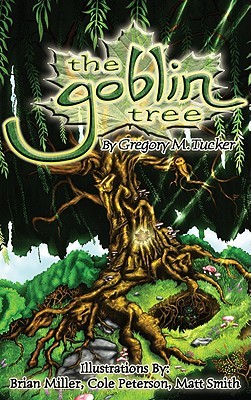 The Goblin Tree by Gregory M. Tucker