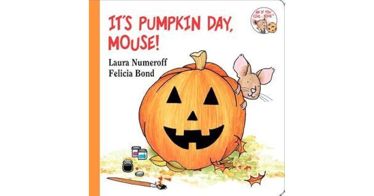 It's Pumpkin Day, Mouse! by Laura Joffe Numeroff