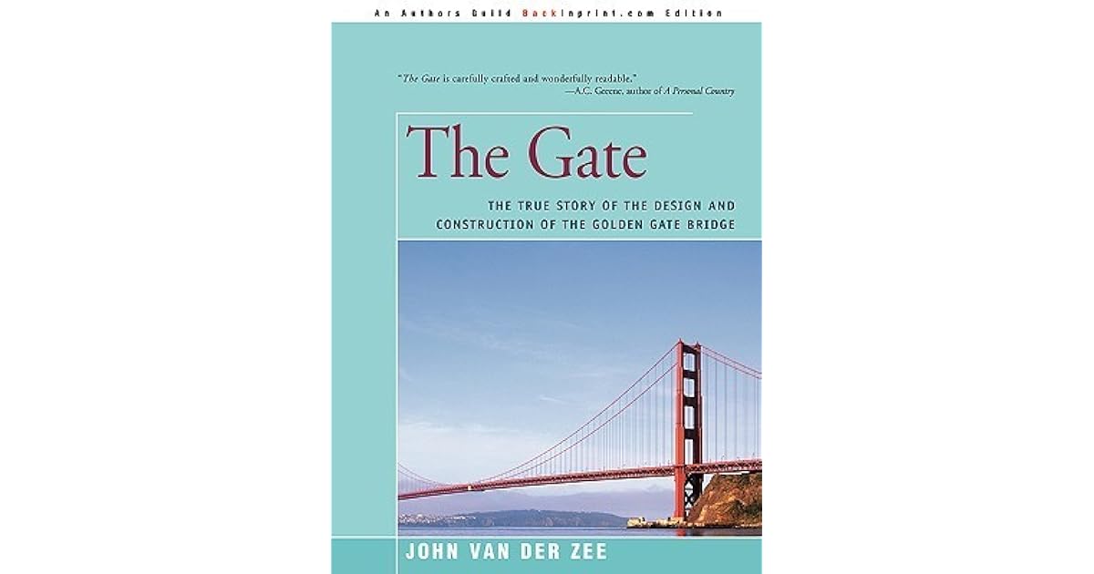 The Gate: The True Story of the Design and Construction of the Golden ...