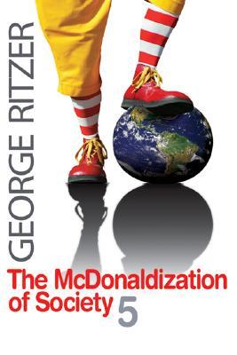 The McDonaldization of Society 5 by George Ritzer