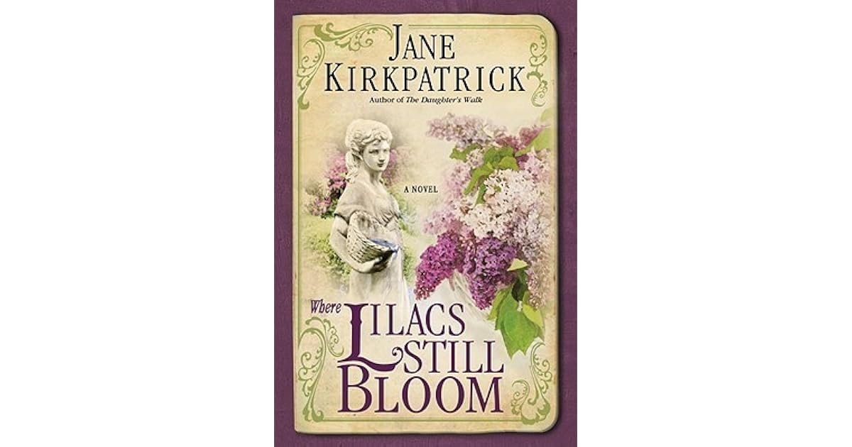 Where Lilacs Still Bloom by Jane Kirkpatrick