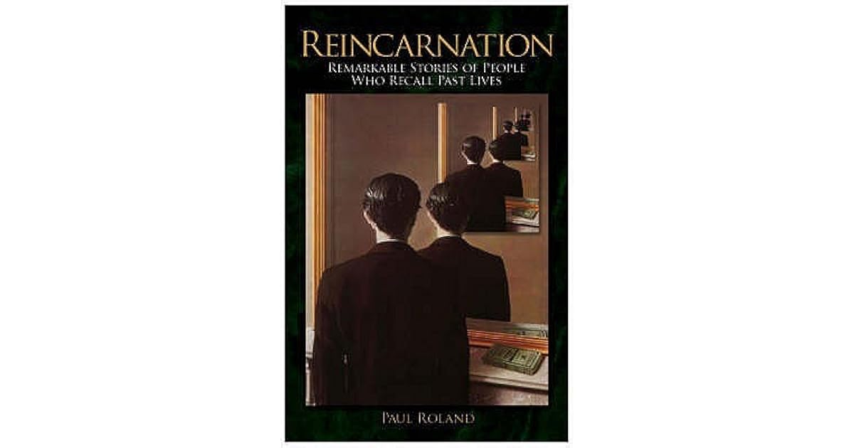 Reincarnation: Remarkable Stories of People Who Recall Past Lives. Paul ...