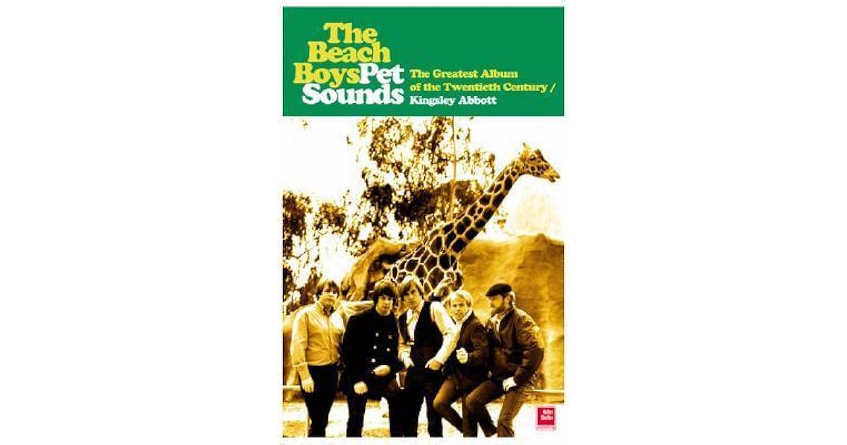 The Beach Boys' Pet Sounds: The Greatest Album of the Twentieth Century ...