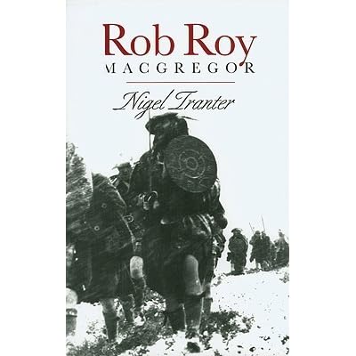 Rob Roy MacGregor by Nigel Tranter — Reviews, Discussion, Bookclubs, Lists